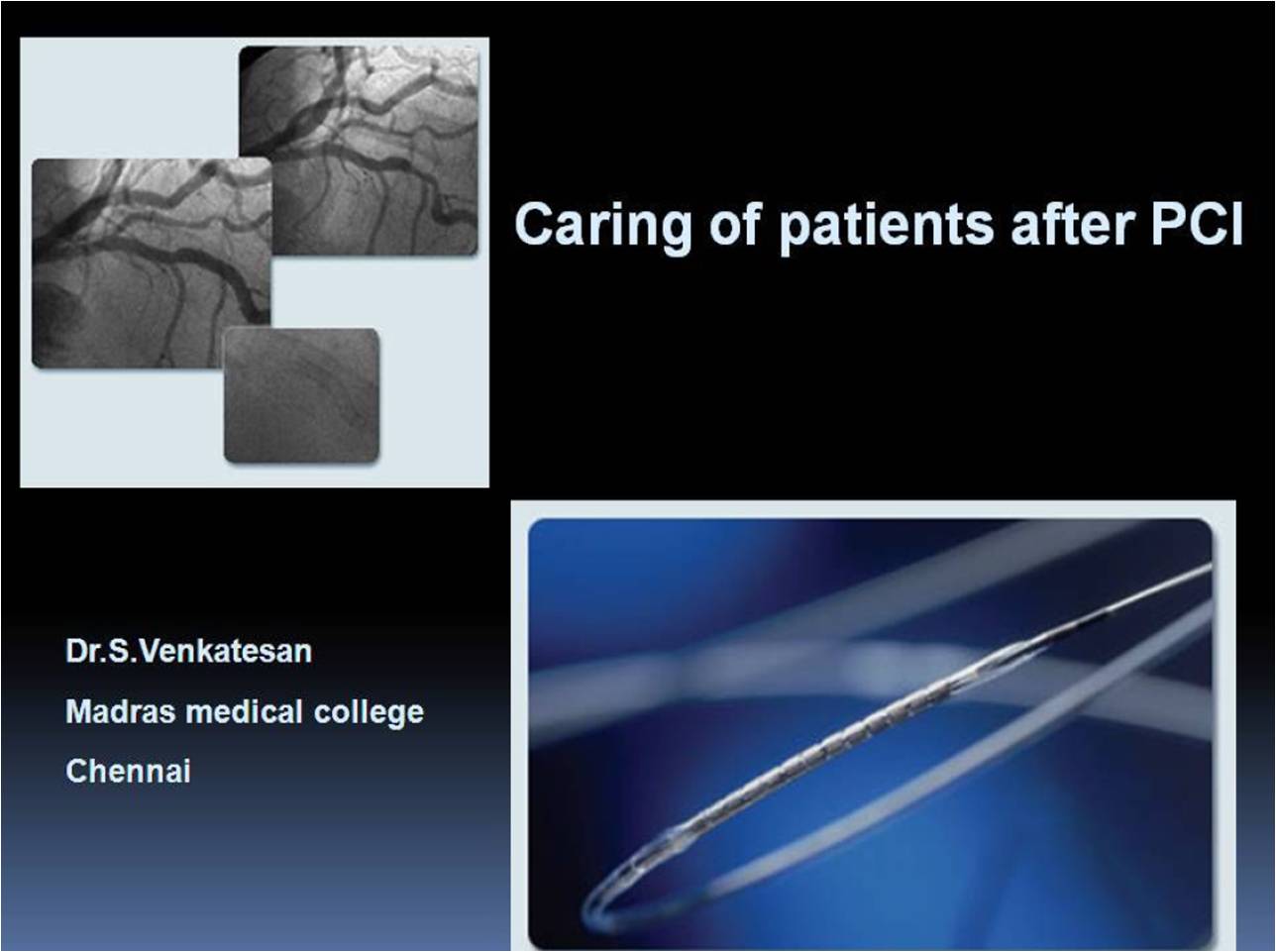 Caring for the Post PCI patient : A presentation | Dr.S.Venkatesan MD